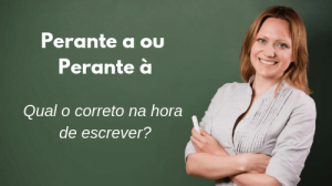 Perante a ou perante à: qual o correto? - Escrever Certo